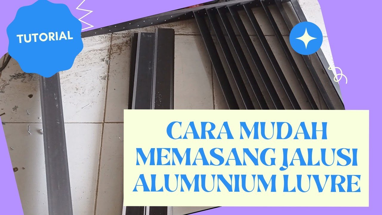 CARA MUDAH MEMASANG JALUSI ALUMUNIUM LUVRE - YouTube