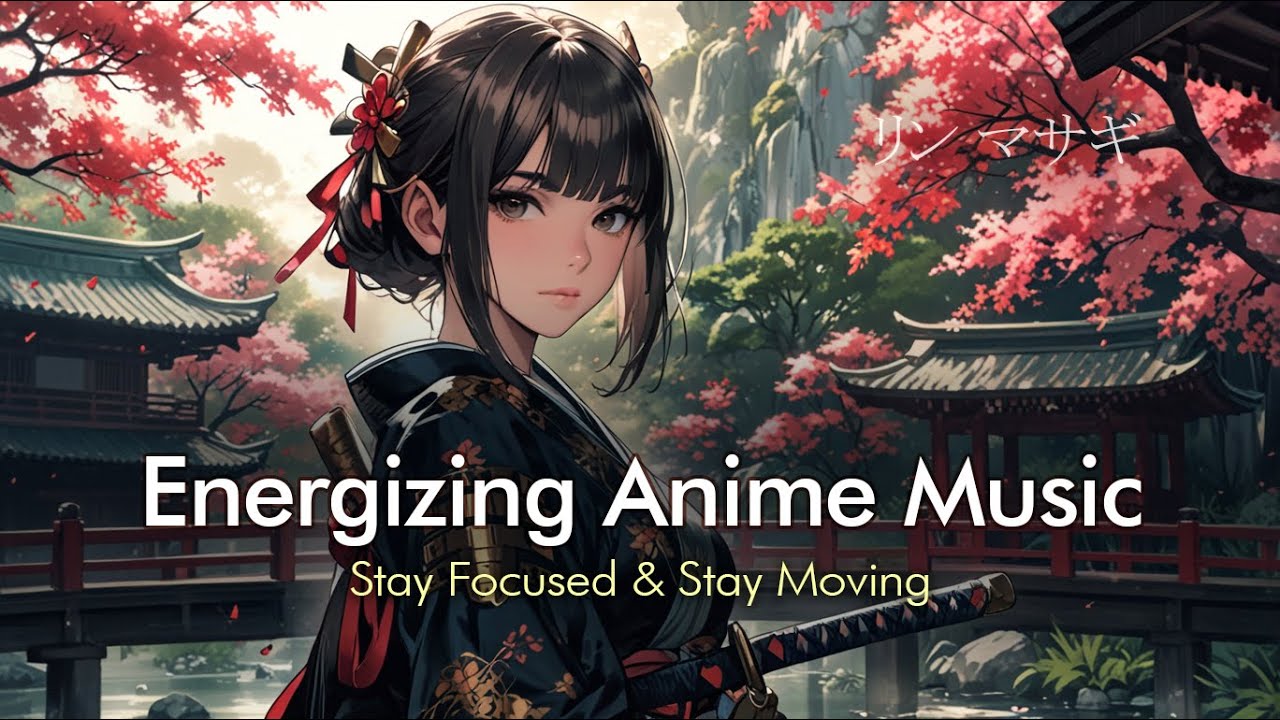 Energizing Anime Music for Studying, Working & Traveling | Uplifting ...