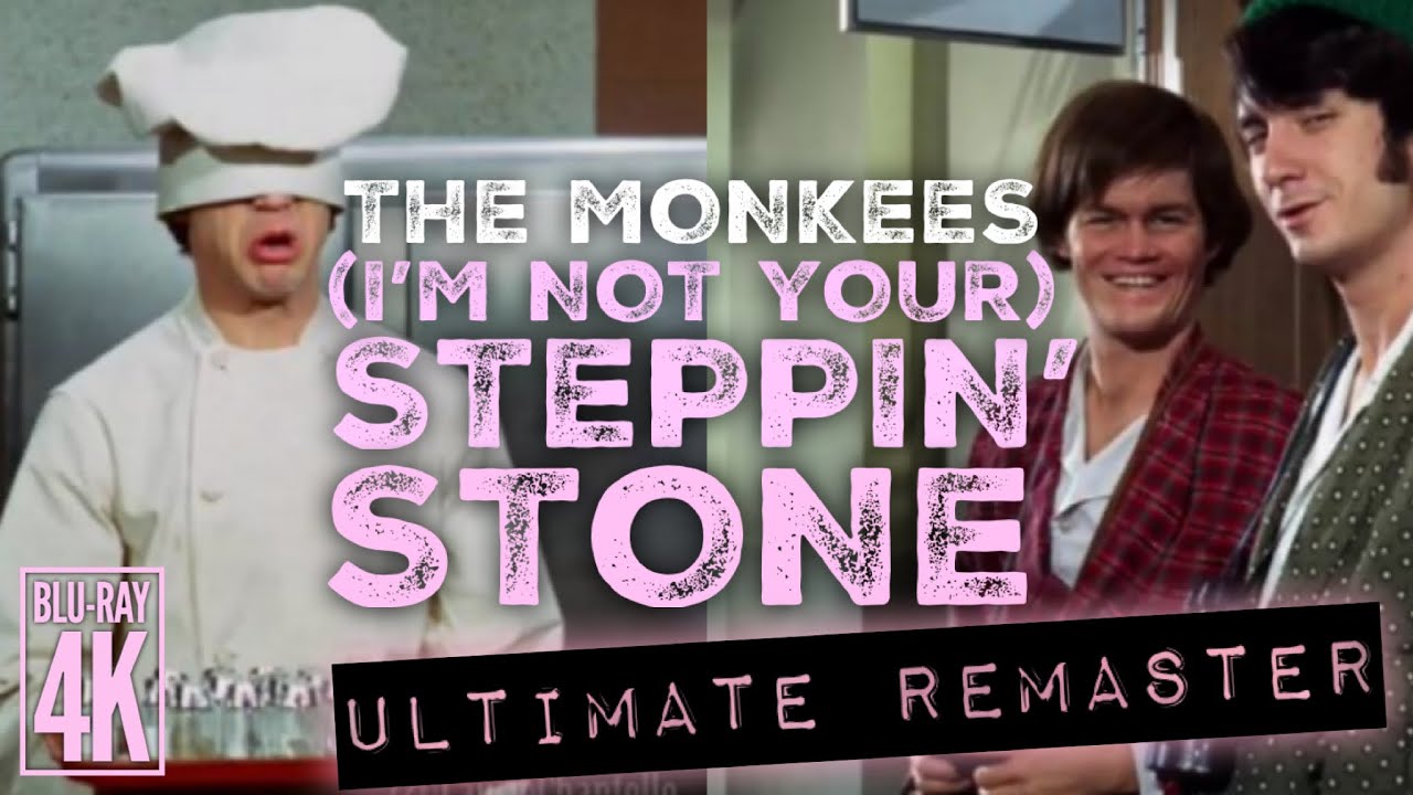 The Monkees (I'M NOT YOUR) STEPPIN' STONE - ULTIMATE AUDIO REMASTER + 4K BLU-RAY VIDEO!!! - YouTube