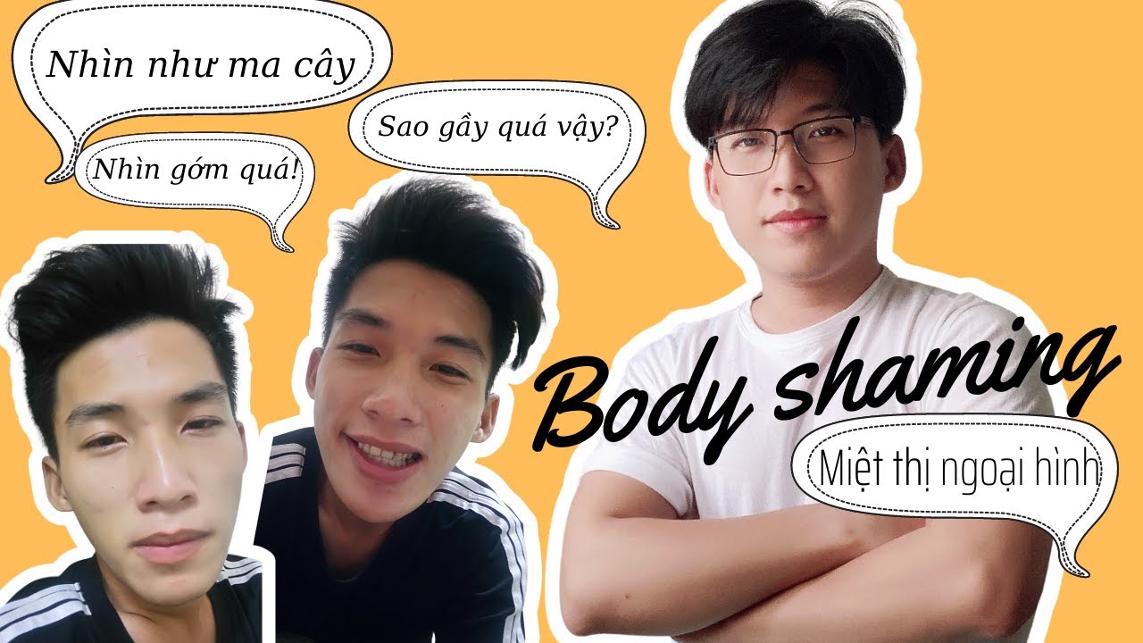 BODY SHAMING | MIỆT THỊ NGOẠI HÌNH | Ngoại hình có thật sự quan trọng ...