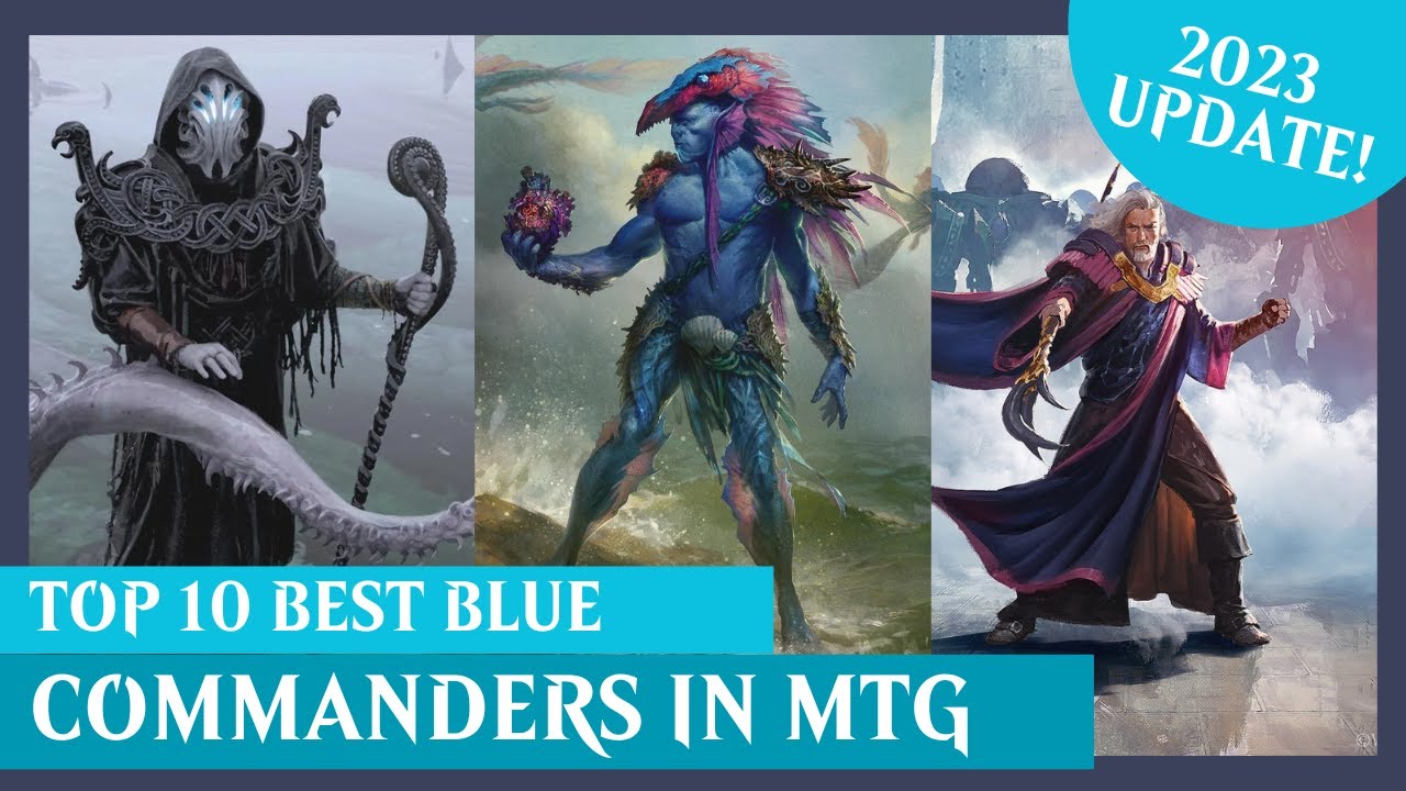 10 BEST Mono-Blue Commanders in MTG! | 2023 UPDATE! | Magic The ...