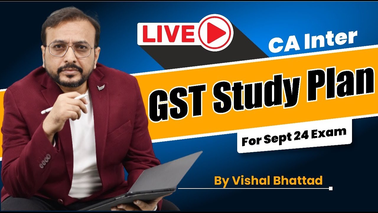 One day before exam-CA Inter GST Study Plan Sep 24 Exam_ by CA Vishal Bhattad | - YouTube