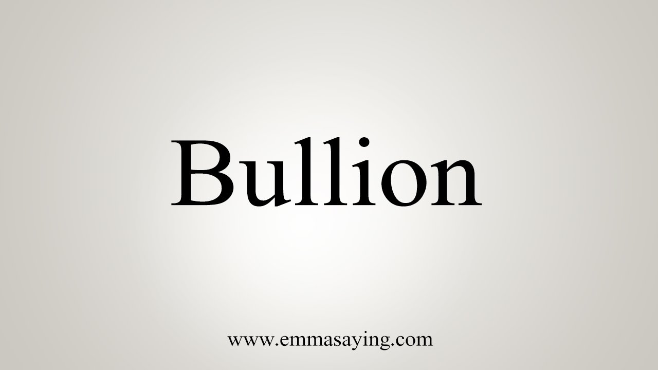 How To Say Bullion - YouTube