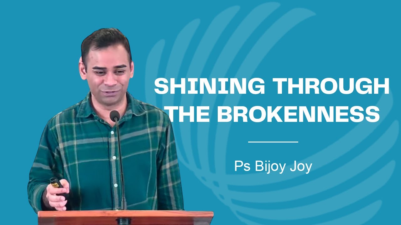 Shining Through the Brokenness - Ps Bijoy Joy - 24th Nov 2024 - YouTube