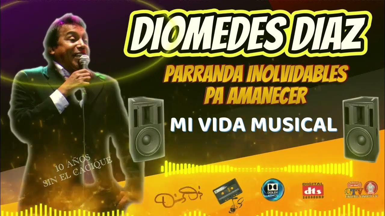 Mi Vida Musical Diomedes Diaz Parrandas Inolvidables Pa Amanecer