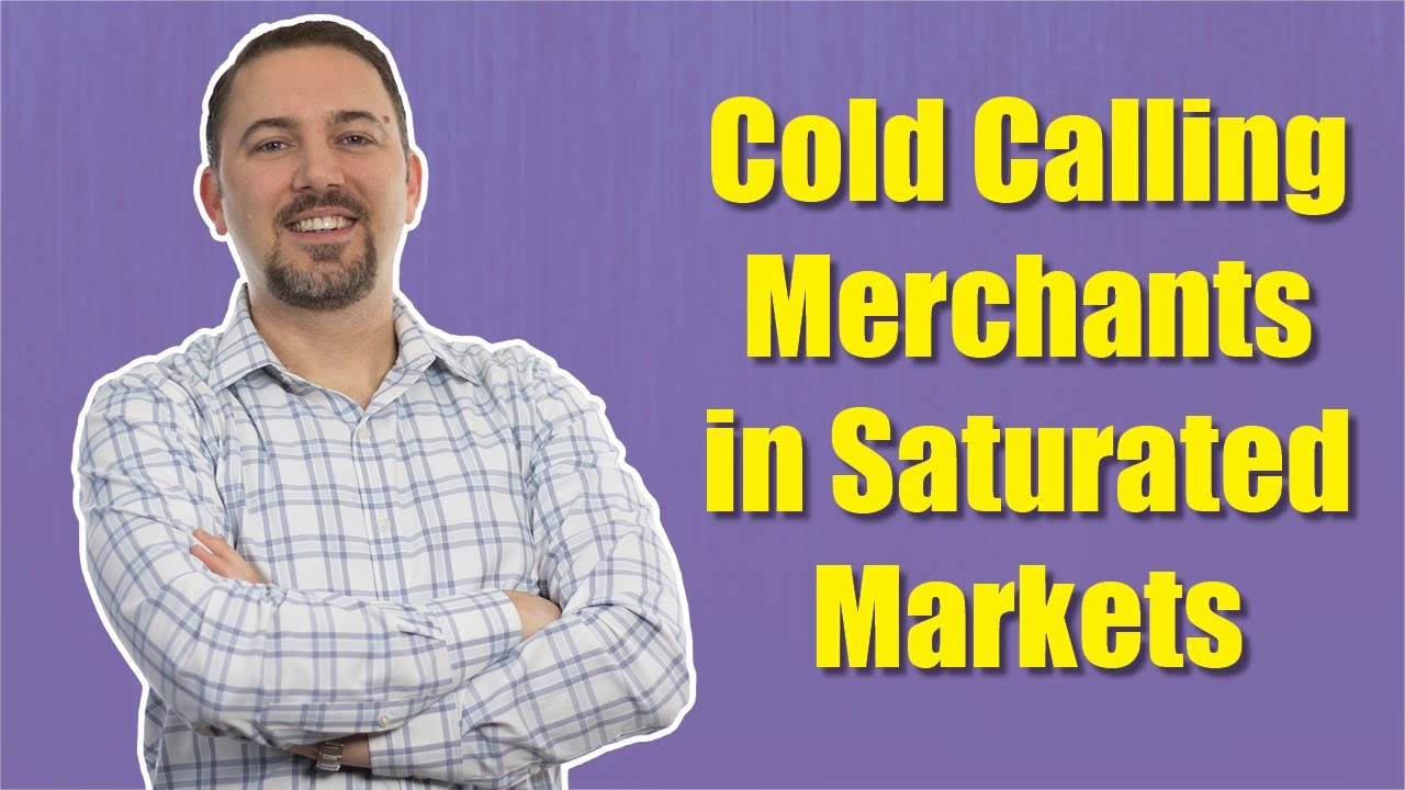 Cold Calling Merchants in Saturated Markets - YouTube
