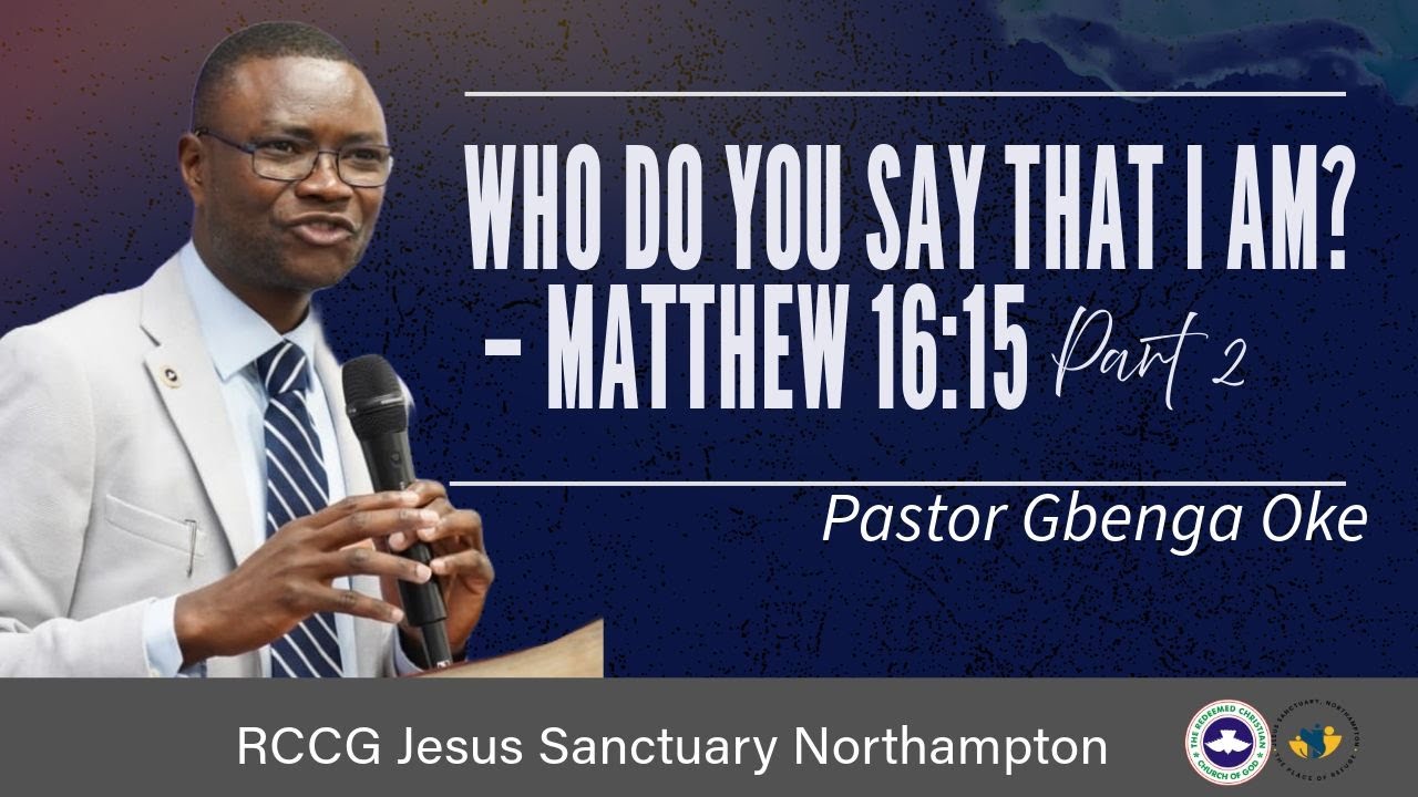 SUNDAY SERVICE || WHO DO YOU SAY THAT I AM? || PST. GBENGA OKE || RCCG ...