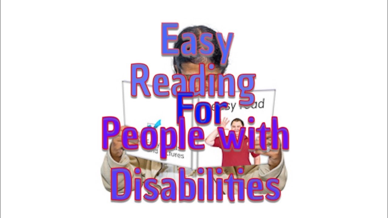 Easy Read For People With Disabilities YouTube Easy Read For People With Disabilities YouTube