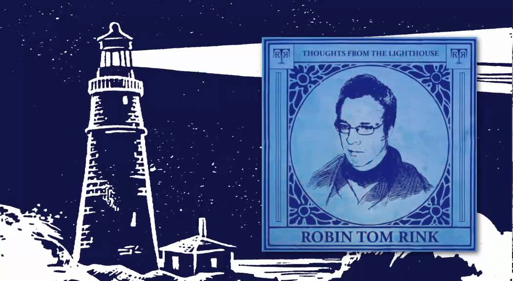 Robin Tom Rink - Thoughts from the Lighthouse Trailer - YouTube