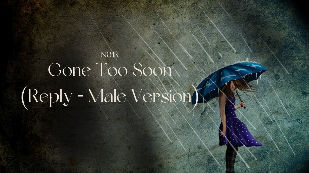 N0IR – Gone Too Soon Reply – Male Version Official Audio - YouTube