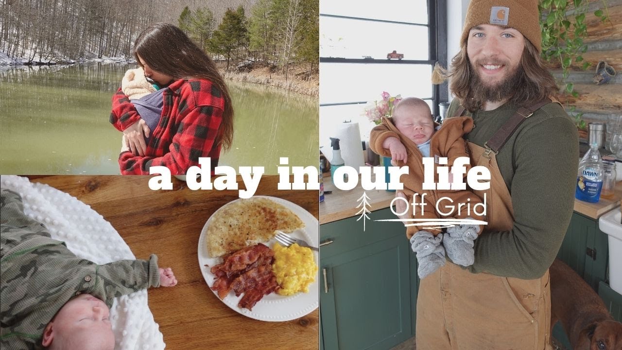 Day in the Life Off Grid *WITH A NEWBORN!* | Adjusting to life with a ...