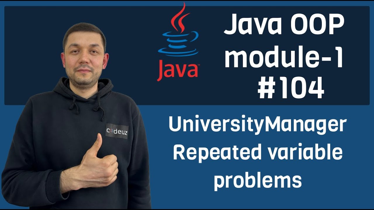 104 Java Oop Module 1 Universitymanager Repeated Variable Problems 7280