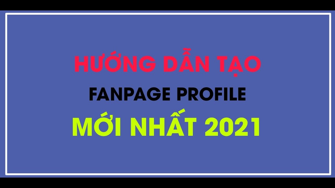 HƯỚNG DẪN CHUYỂN SANG FANPAGE PROFILE - ĐIỀU KIỆN LÊN FANPAGE PROFILE ...