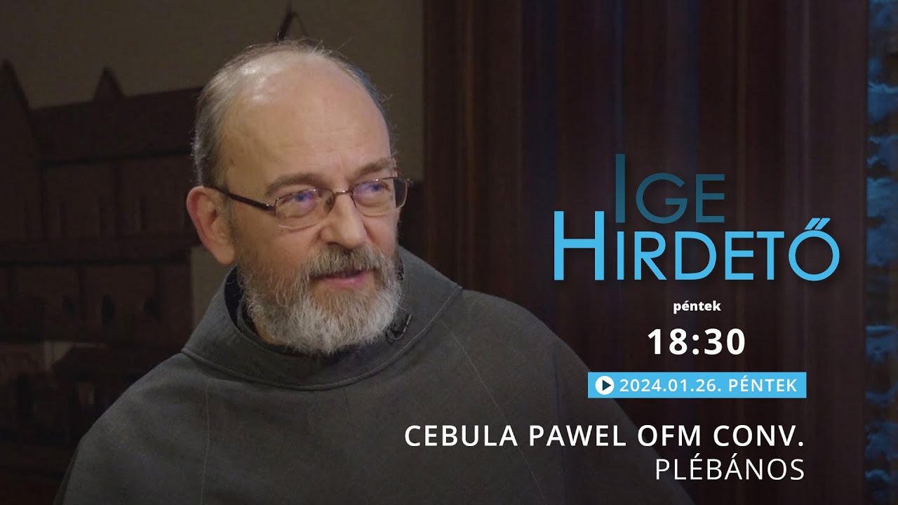 Igehirdető - Cebula Pawel OFM Conv., plébános - 2024.01.26. - YouTube