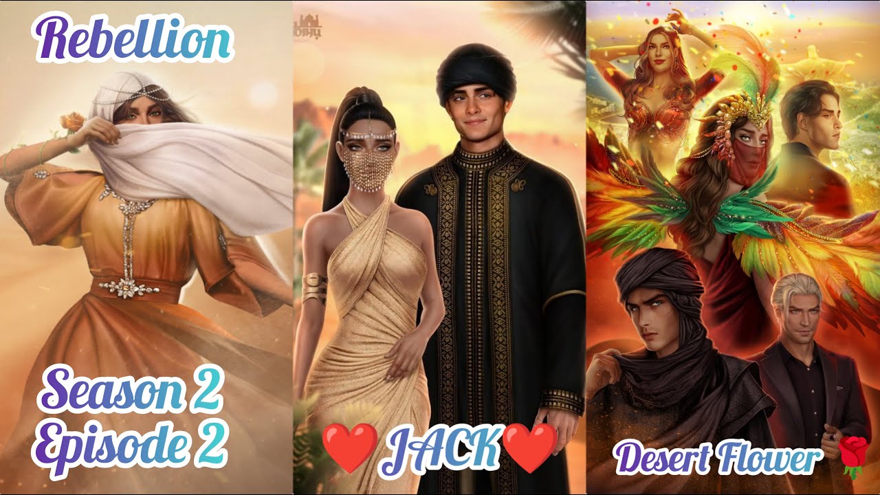 THE DESERT ROSE: S2EP2 " The Sands of Time"/ ️JACK ️/Rebellion🗡️/Desert ...