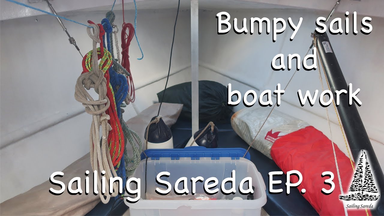 Bumpy sail and boat work. Sailing Sareda Ep.3 - YouTube