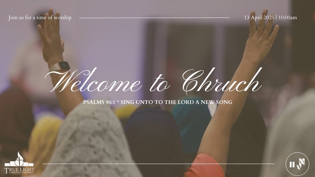 13 Apr 2025| SUNDAY WORSHIP | TRUE LIGHT CHRISTIAN ASSEMBLY | HOUSTON ...