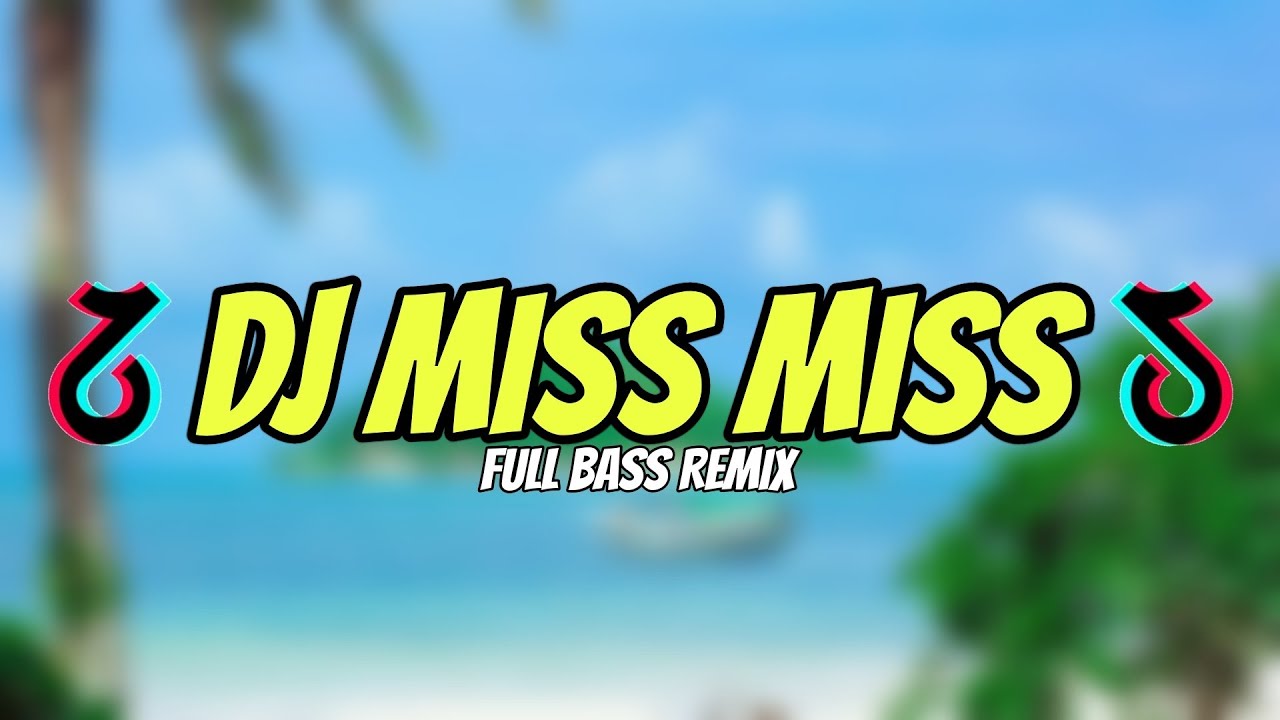DJ MISS MISS FULL BASS REMIX TERBARU 2025 - YouTube