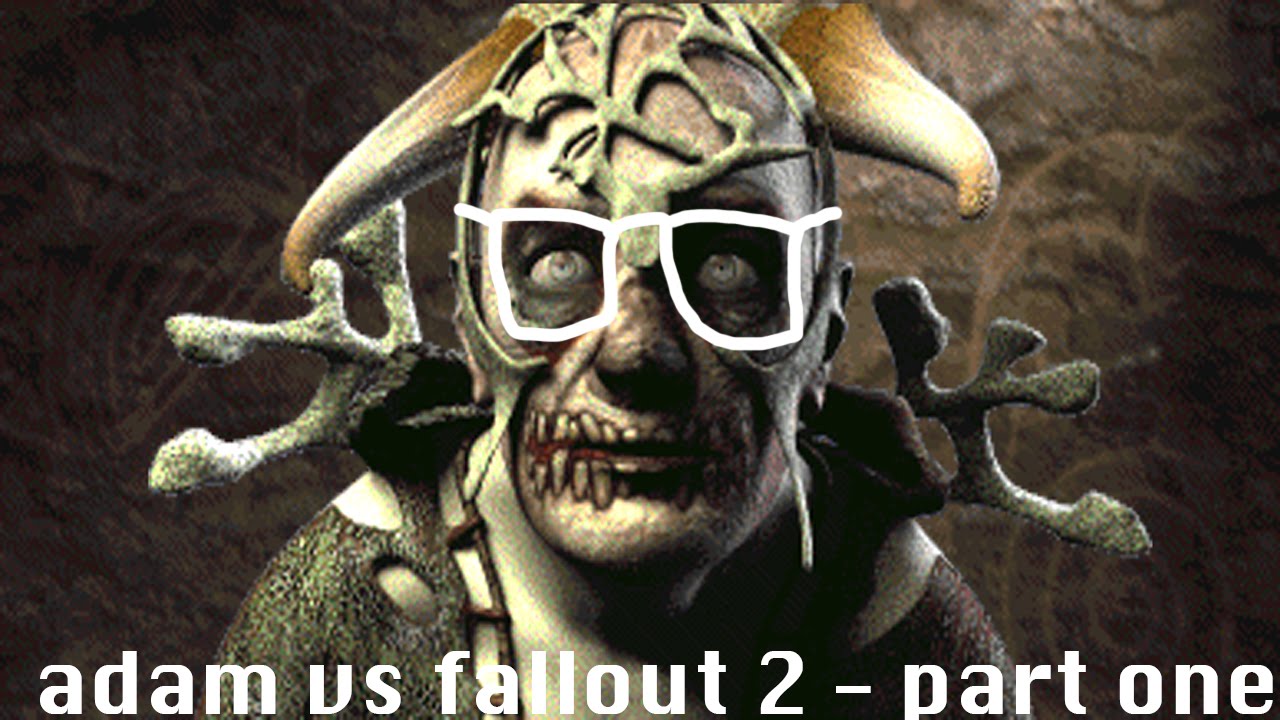 adam vs. fallout 2 (part one) - YouTube