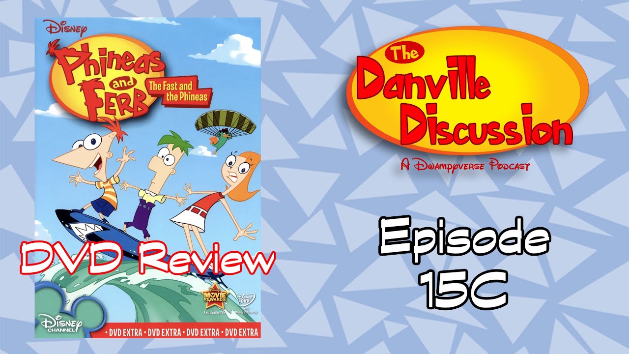 Phineas and Ferb "The Fast and the Phineas" DVD REVIEW | The Danville ...