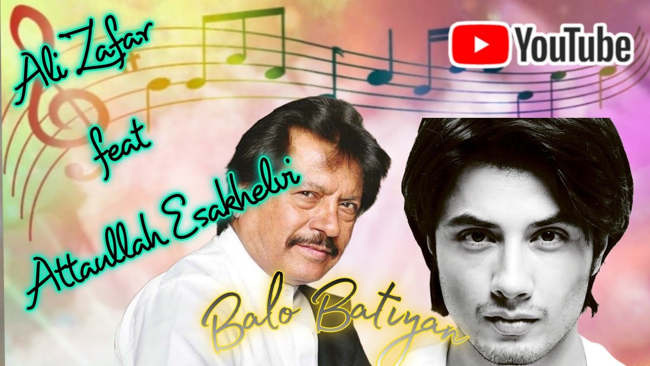Balo Batiya Way Mahi 💡💡💡 feat. 📷📷Atta Ullah Khan Esakhelvi & Ali Zafar📀💿📀 - YouTube
