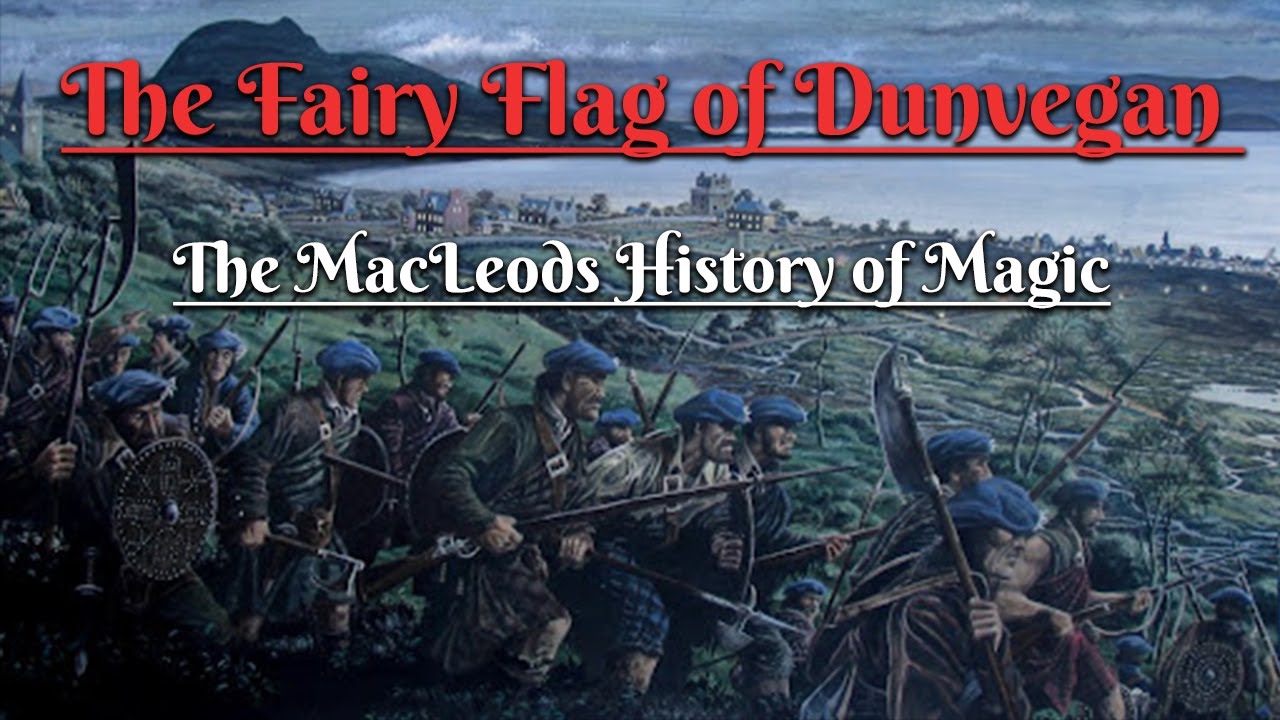 The Fairy Flag of Dunvegan: The MacLeods History of Magic (Scottish ...