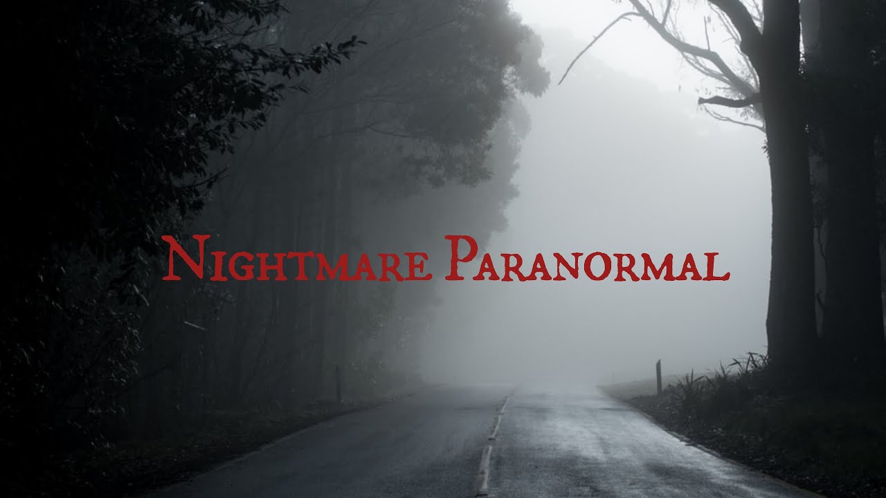 Welcome to Nightmare Paranormal - YouTube