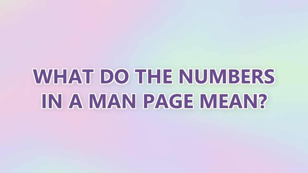 What do the numbers in a man page mean? (3 SOLUTIONS!!) - YouTube