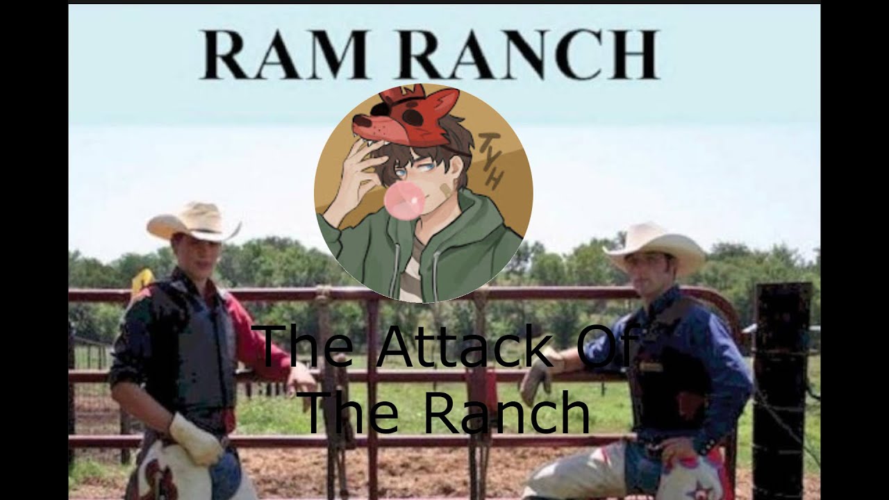 The Attack Of Ram Ranch In My Live - YouTube