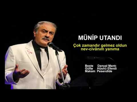 MÜNİP UTANDI  Çok zamandır gelmez oldun nev-civânım yanıma