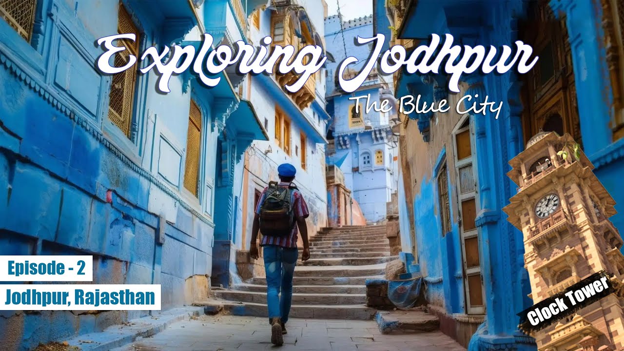 Exploring Jodhpur's Blue City - Pachetia Hill - Clock Tower Market ...