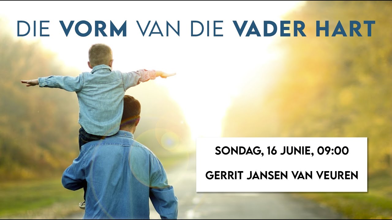 Die vorm van die Vader Hart - YouTube