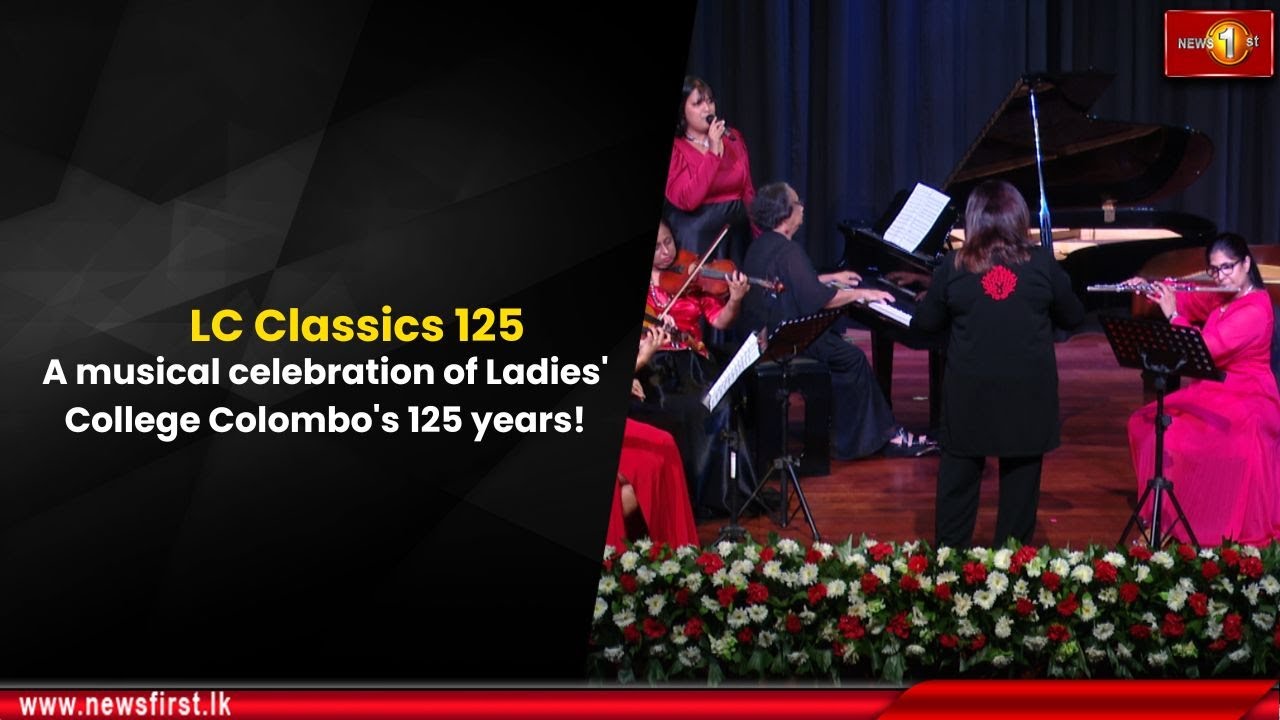 LC Classics 125: A musical celebration of Ladies' College Colombo's 125 ...