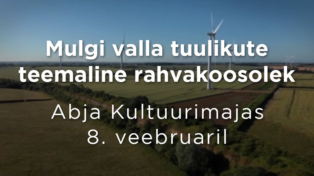 Otseülekanne Mulgi vallas toimuvast tuulikute teemalisest ...