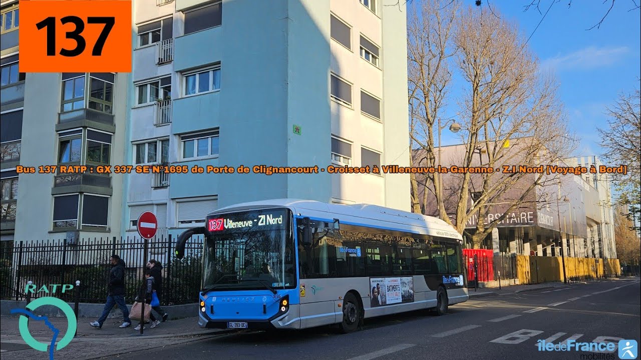 Bus 137 RATP : GX 337 E N⁰1695 Pte Clignancourt - Croisset / Villeneuve - Z.I Nord - YouTube