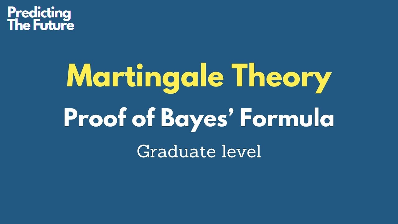 Proof: Bayes’ Formula and Conditional Probability formula | Martingale ...
