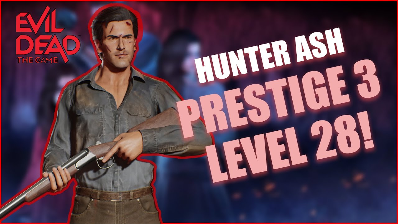 Hunter Ash Prestige 3 level 28 - Evil Dead The Game - YouTube