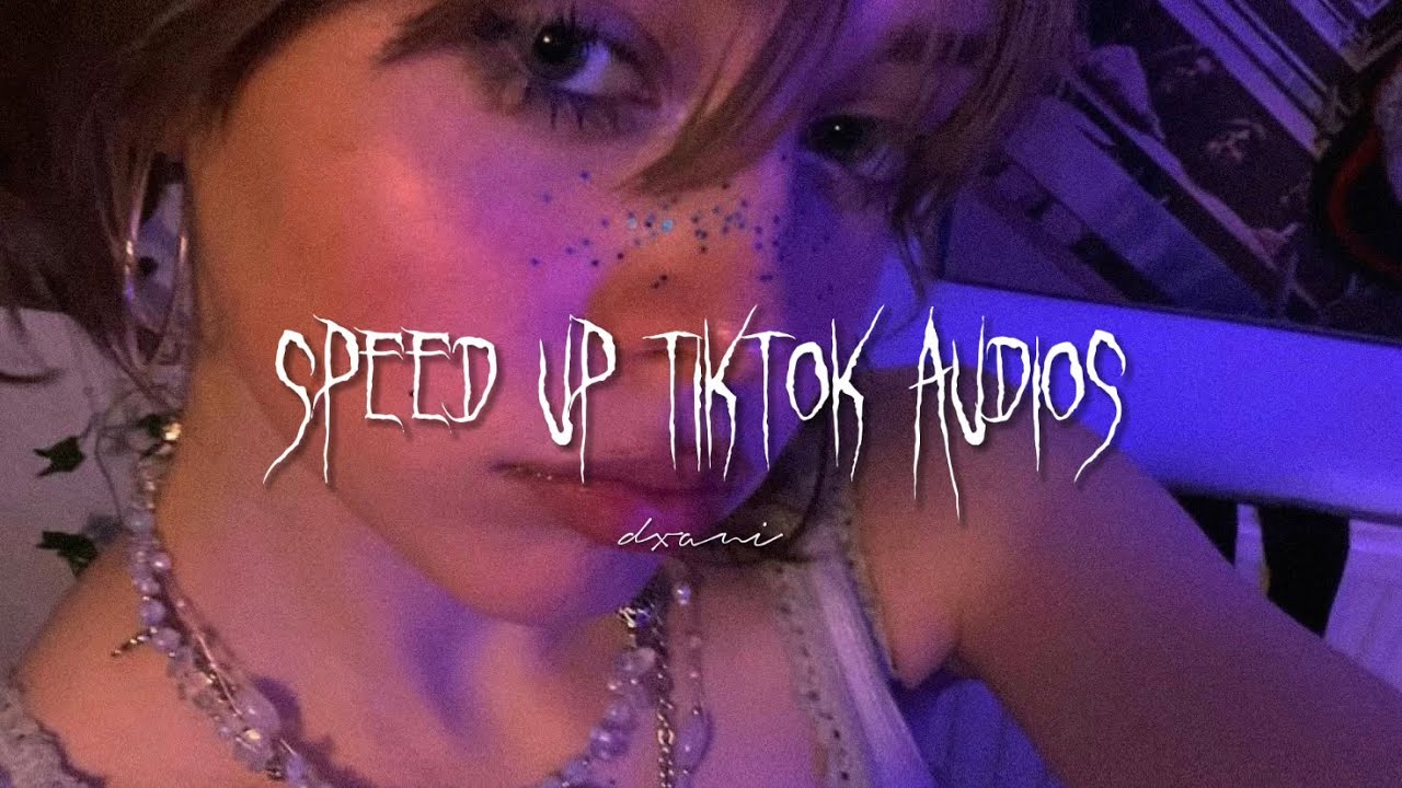 speed up tiktok audios that are the best - YouTube