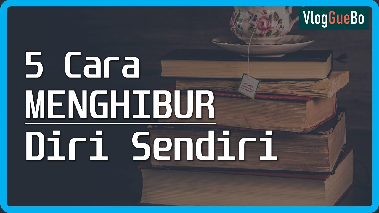 Cara Menghibur Diri Sendiri Saat Sedih | Temukan Kekuatan Saat Terluka - YouTube