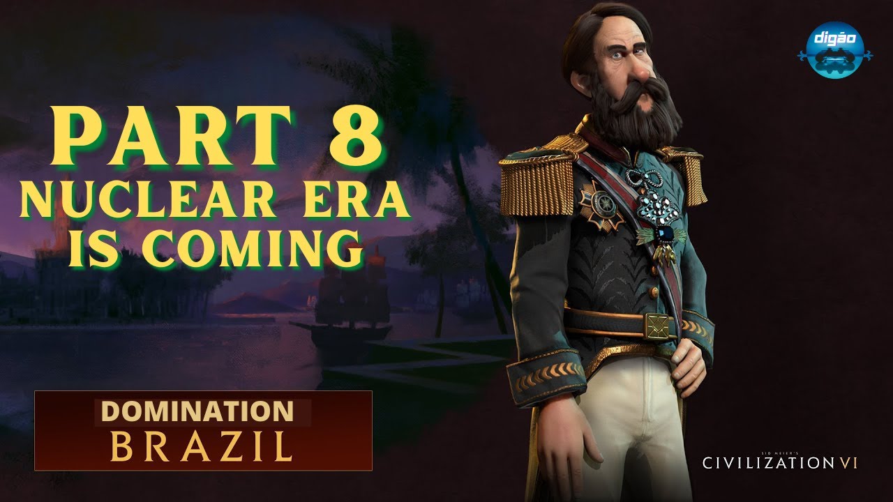 PART 8 NUCLEAR ERA IS COMING - CIVILIZATION 6 BRAZIL DOMINATION ...