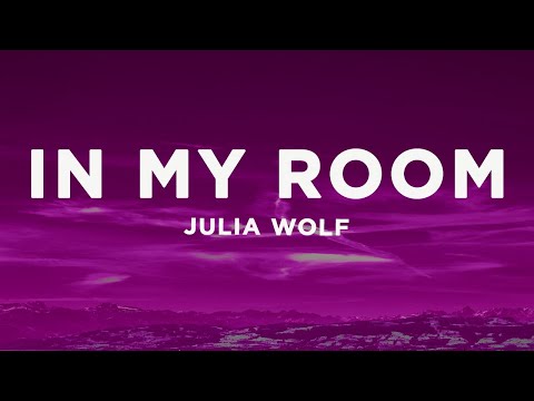 Julia Wolf - In My Room (Lyrics)