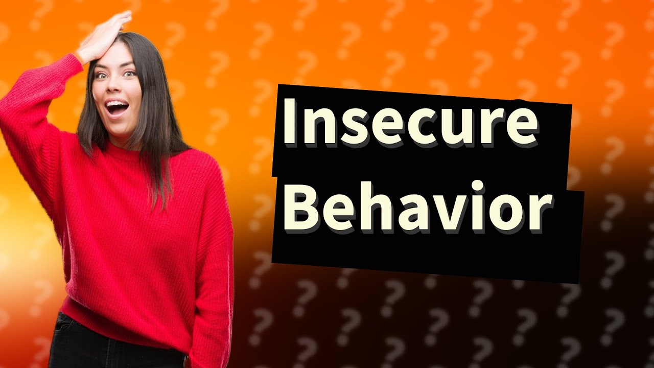 How do extremely insecure people act? - YouTube