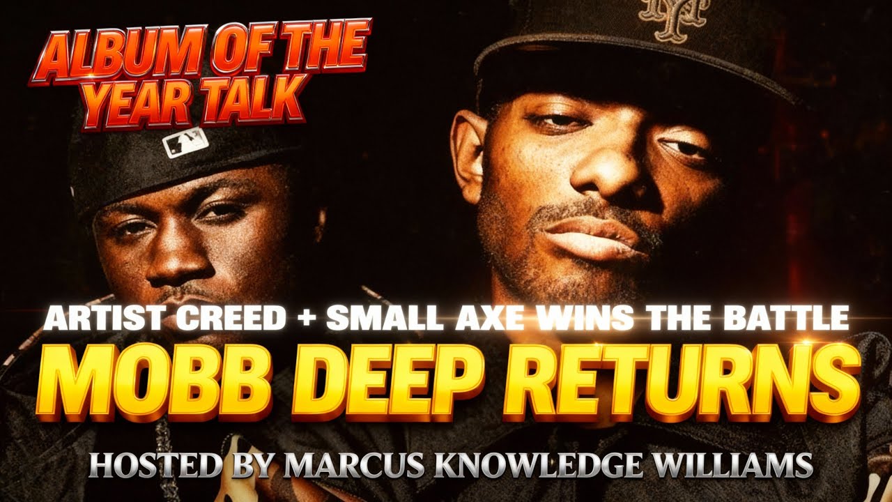 Album of the Year Talk: Mobb Deep Returns + Artist Creed + Small Axe ...