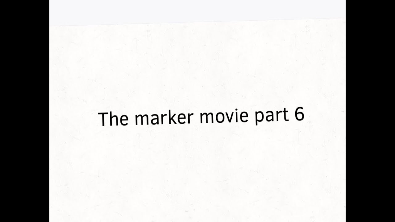 The marker movie part 6 - YouTube