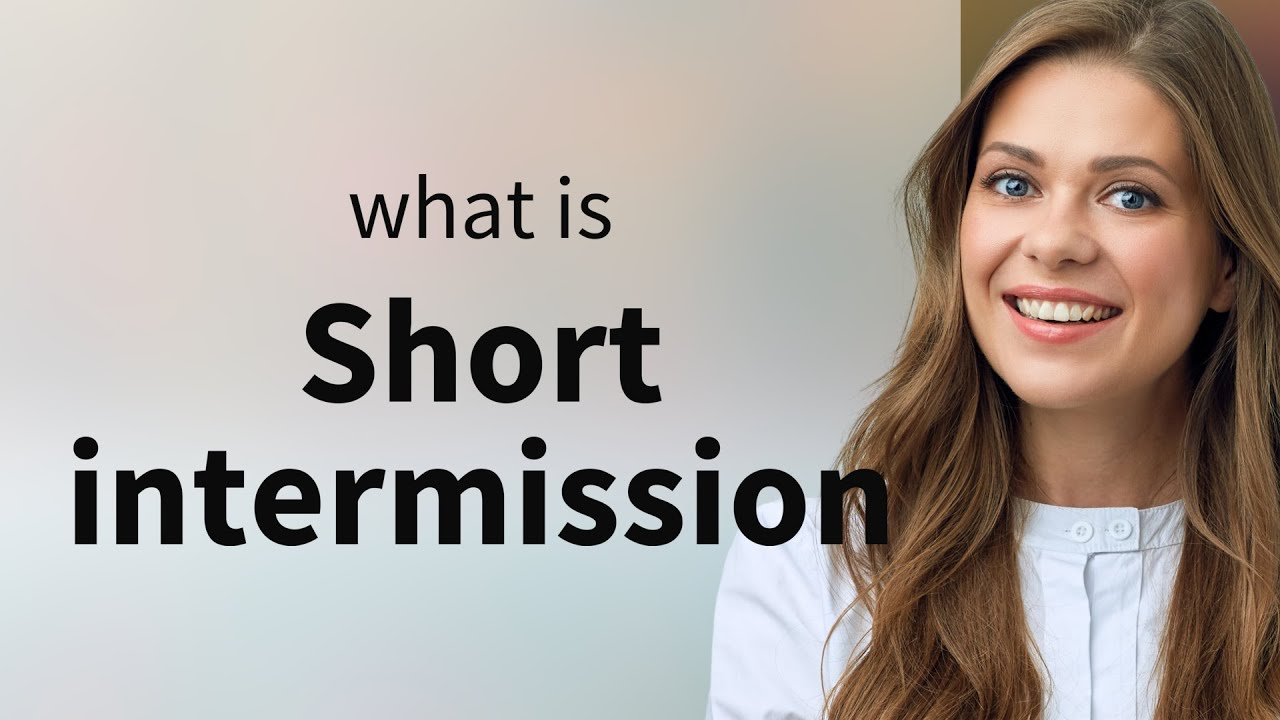 Understanding "Short Intermission": An Easy Guide for English Learners ...