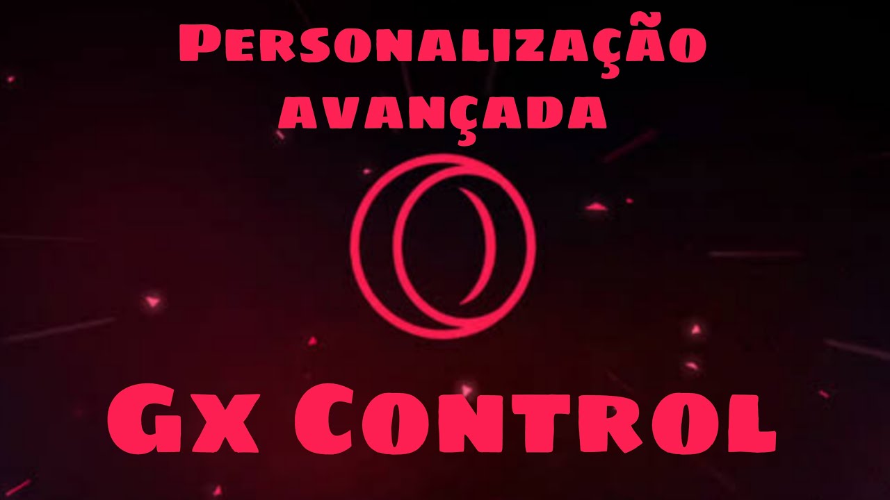 Como personalizar o Opera Gx ( avançado ) e configurar Gx Control - YouTube