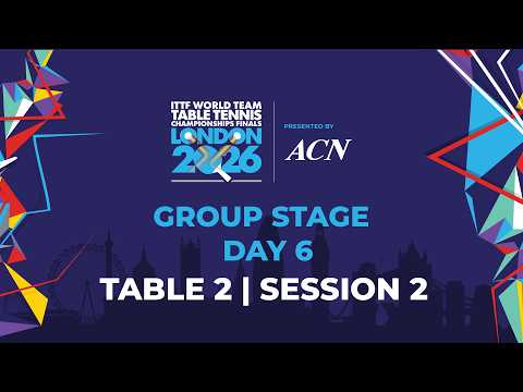 LIVE! | T2 | Day 6 | GS | ITTF World Team Table Tennis Championships Finals London 2026 | Session 2