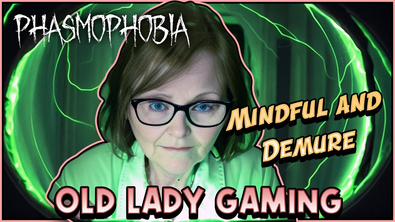 Old Lady Plays Phasmophobia - Demure and Mindful Ghosts - YouTube