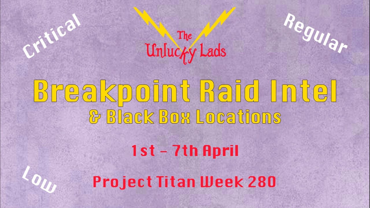 280 - Breakpoint Raid Intel Skips & Black Boxes - Crit Reg Low - 1st ...