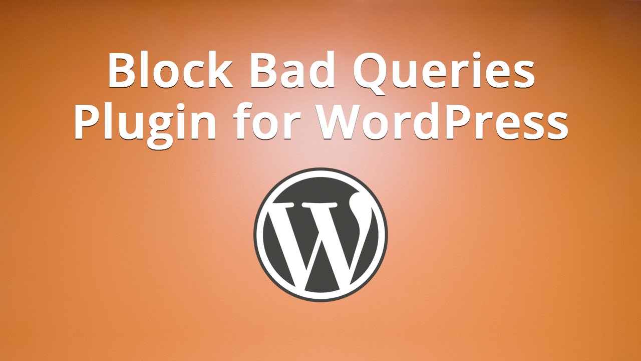 Block Bad Queries Plugin for WordPress - YouTube